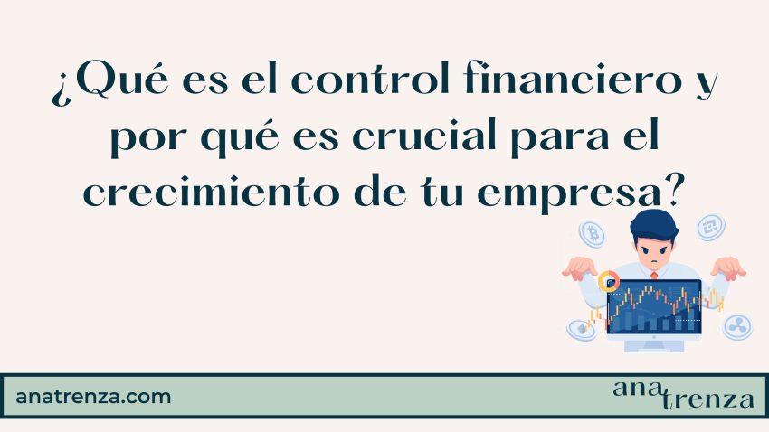 Qué es el control financiero - Ana Trenza