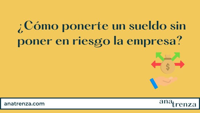 Cómo definir tu sueldo sin poner en riesgo la empresa